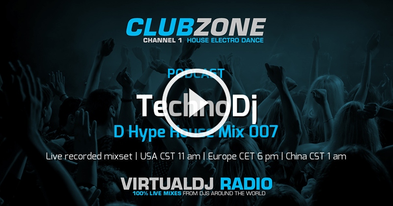 Technodj - D Hype House Mix 007 | February 24th 2025 - 17 UTC | Clubzone Podcast | VirtualDJ Radio