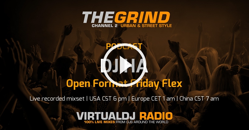Dj Ha - Open Format Friday Flex | September 12th 2025 - 23 UTC | Thegrind Podcast | VirtualDJ Radio