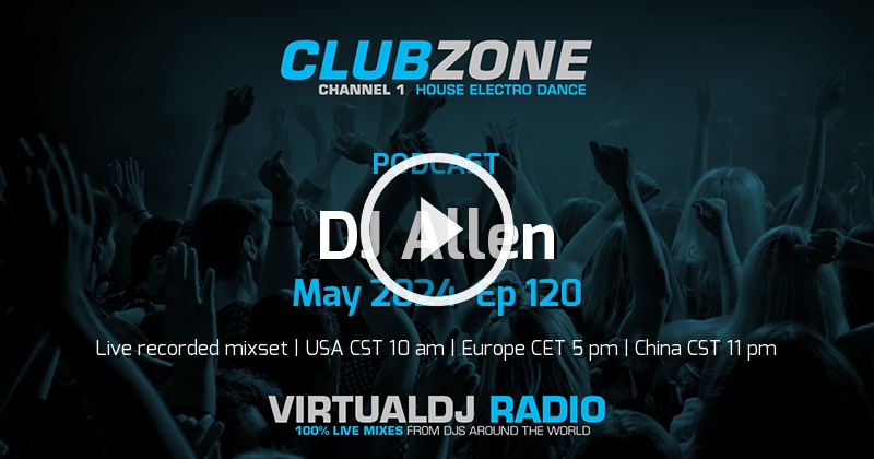 Dj Allen - May 2024 Ep 120 | May 24th 2024 - 15 UTC | Clubzone Podcast ...