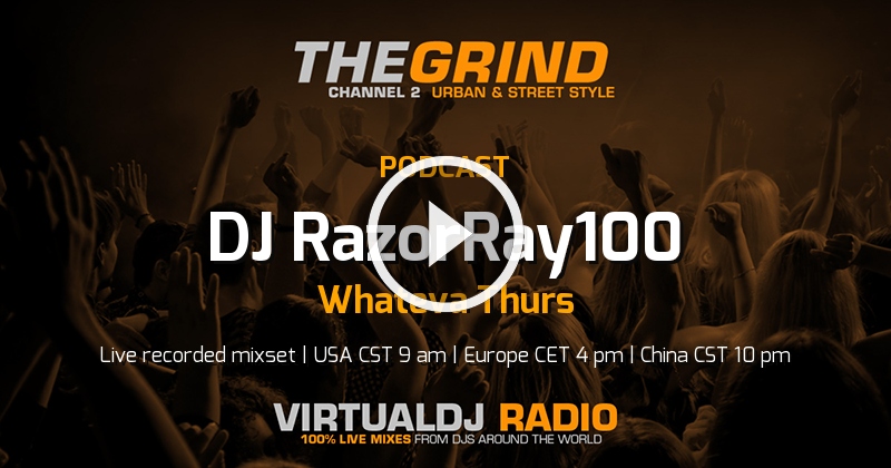 Dj Razorray100 - Whateva Thurs | May 22nd 2025 - 14 UTC | Thegrind ...